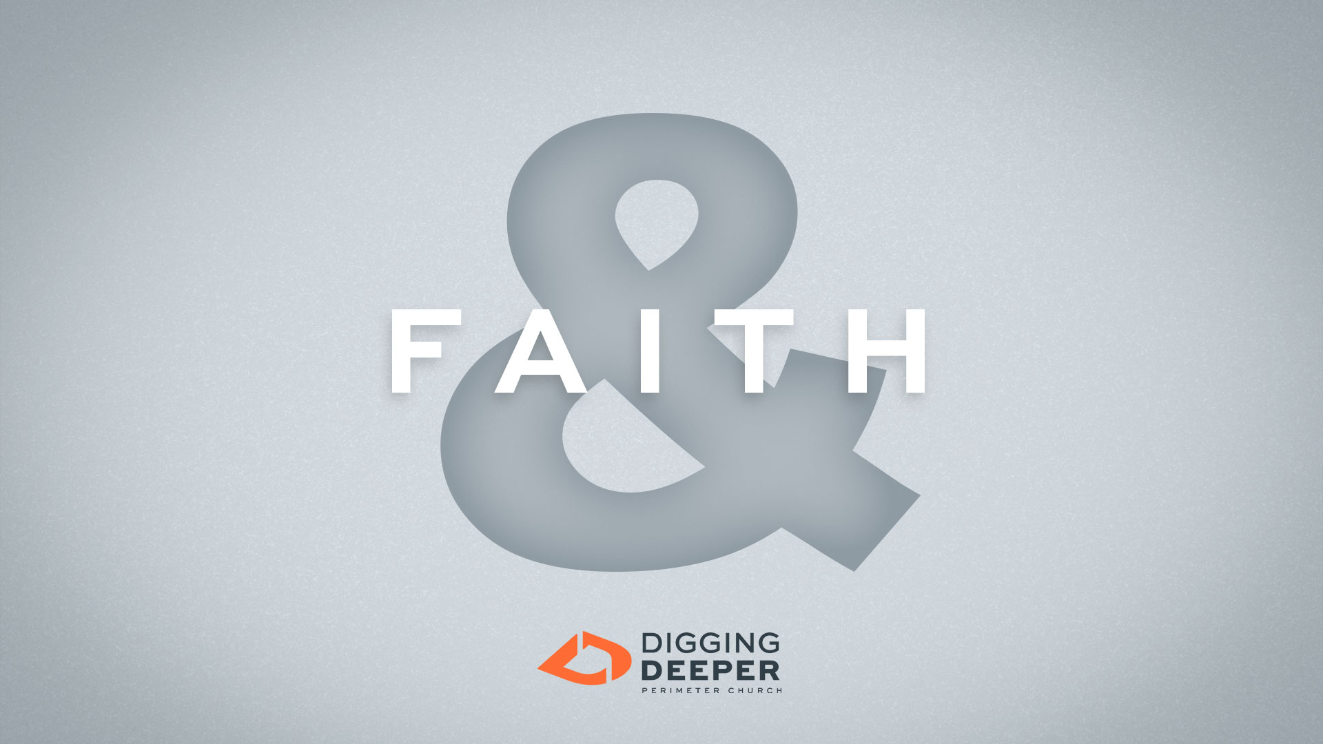Digging Deeper: Faith And Series - Perimeter Church