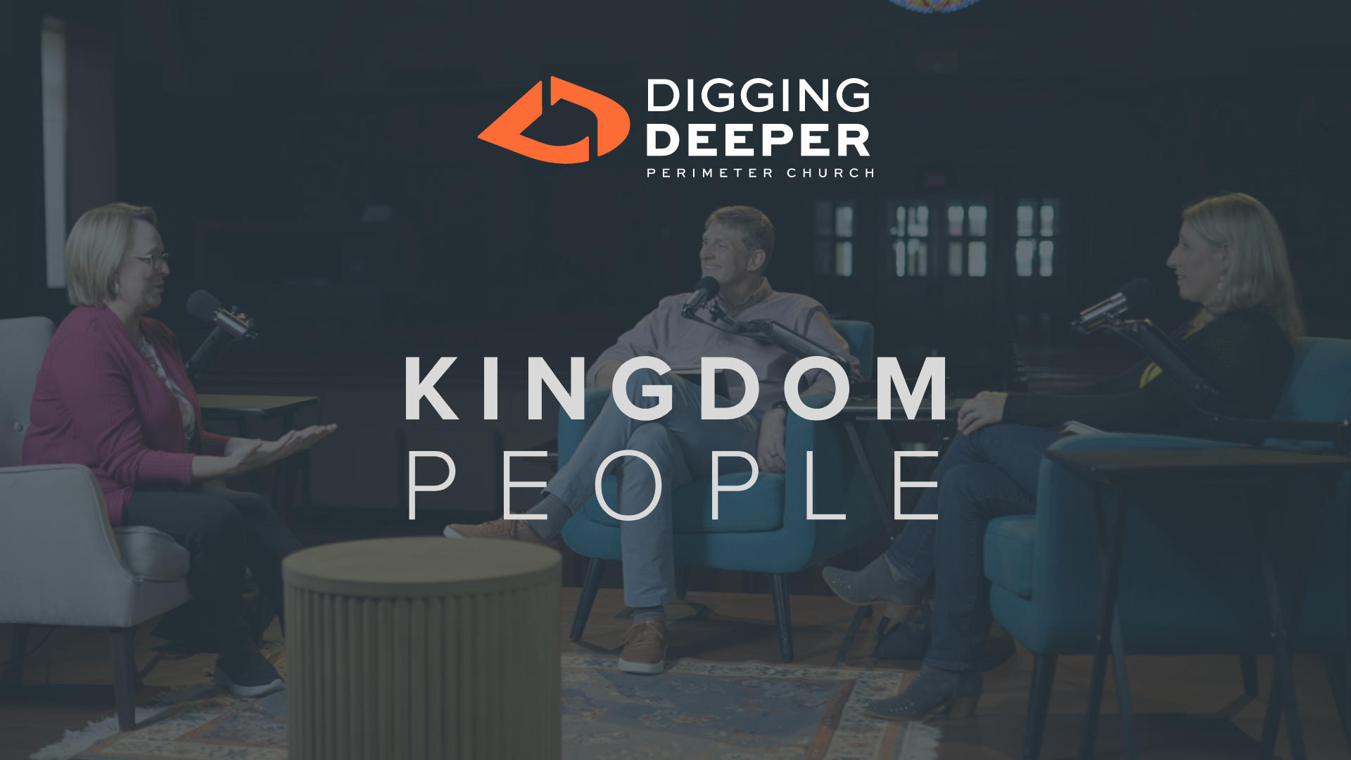 Digging Deeper: Kingdom People Series - Perimeter Church